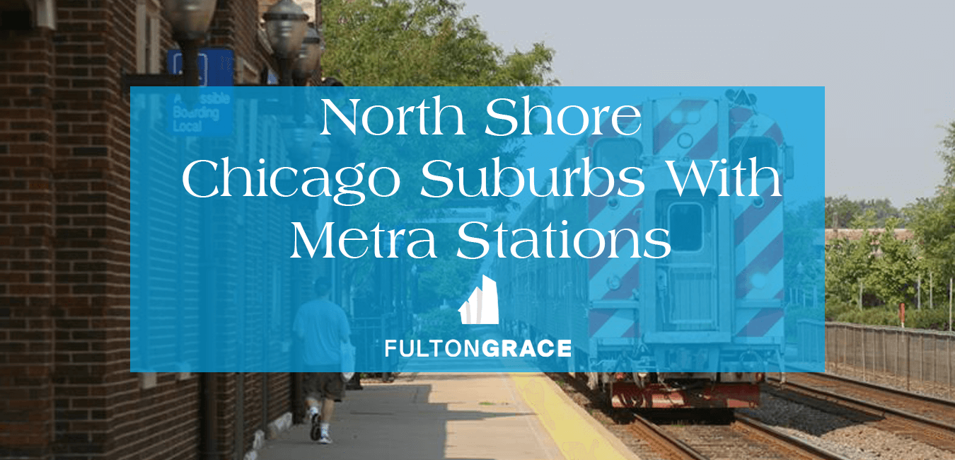 Which North Shore Chicago Suburbs Have a Metra Station? | Fulton Grace ...