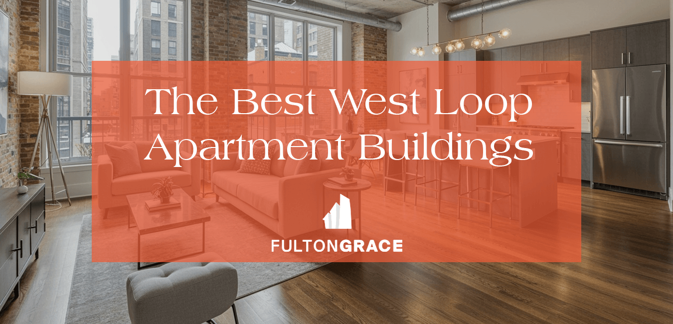 The Best Apartment Buildings in the West Loop | Fulton Grace Realty